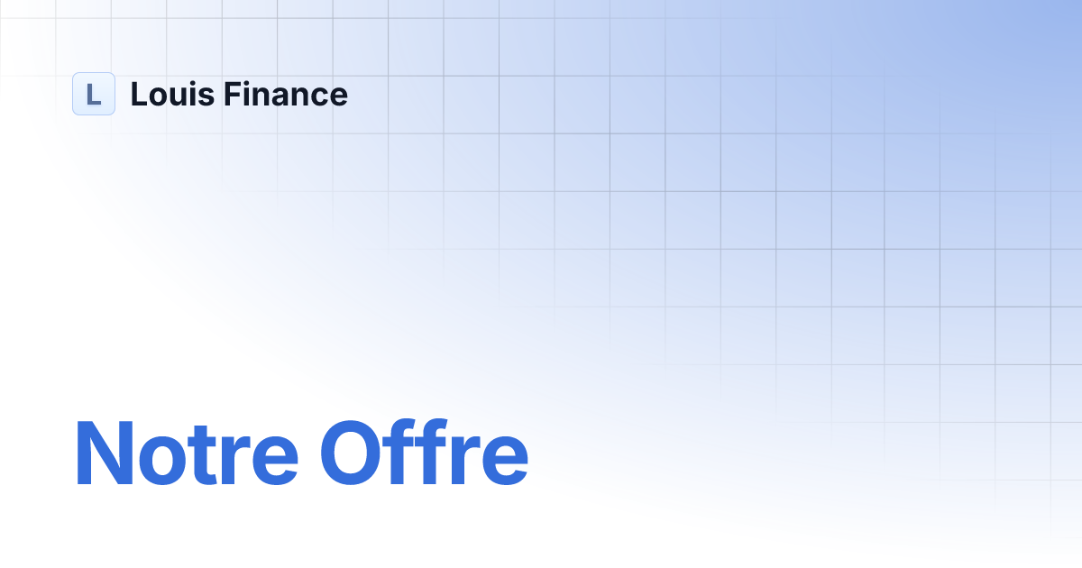 Notre Offre | Louis Finance